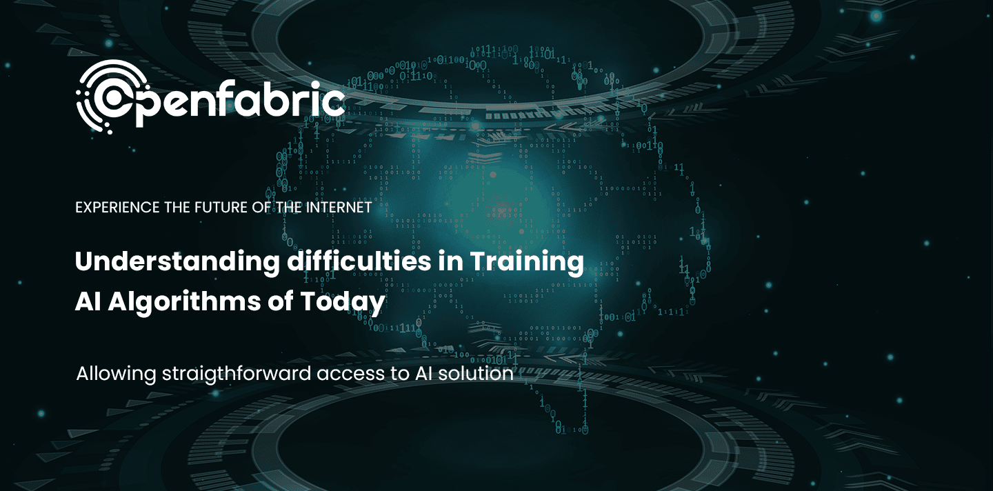 Understanding difficulties in Training AI Algorithms of Today - Openfabric