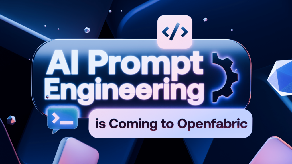 AI Prompt Engineering is Coming to Openfabric